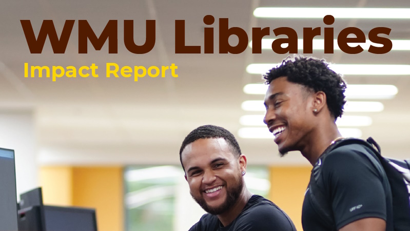 University Libraries 2022 Impact Report now available | University Libraries | Western Michigan ...